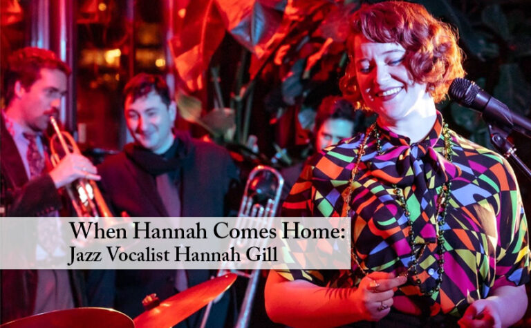 When Hannah Comes Home: Jazz Vocalist Hannah Gill - Talbot Spy